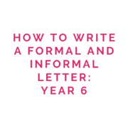 Year 6 English Activity - How To Write A Formal and Informal Letter ...